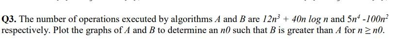 Solved Q3. The number of operations executed by algorithms A | Chegg.com
