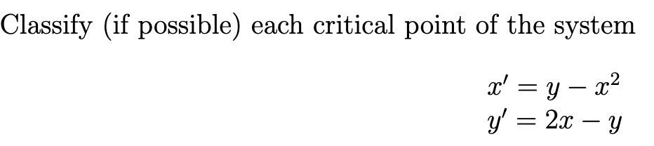 Solved Classify (if possible) each critical point of the | Chegg.com