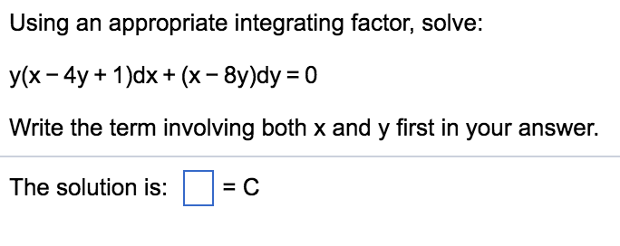 Solved Using an appropriate integrating factor, solve | Chegg.com