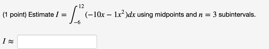 Solved (1 point) Estimate I = (a) Left endpoints. I≈ (b) | Chegg.com