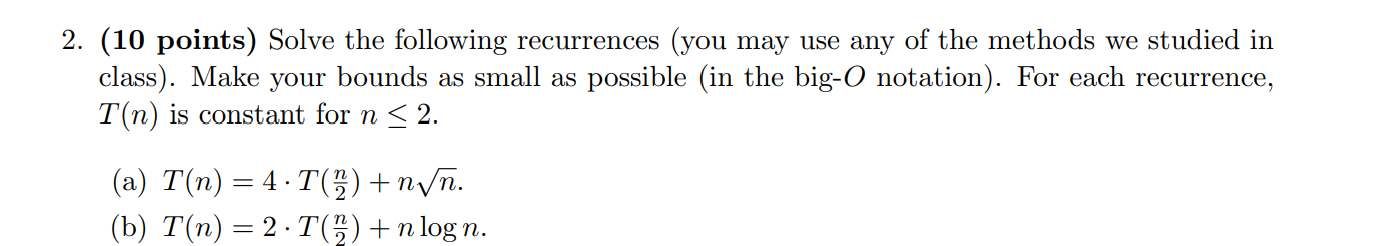 Solved 2. (10 points) Solve the following recurrences (you | Chegg.com