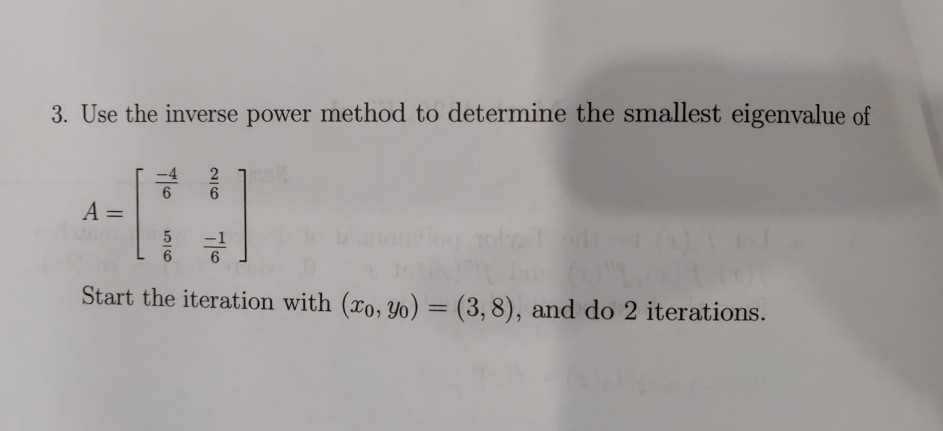 Solved 3. Use the inverse power method to determine the | Chegg.com