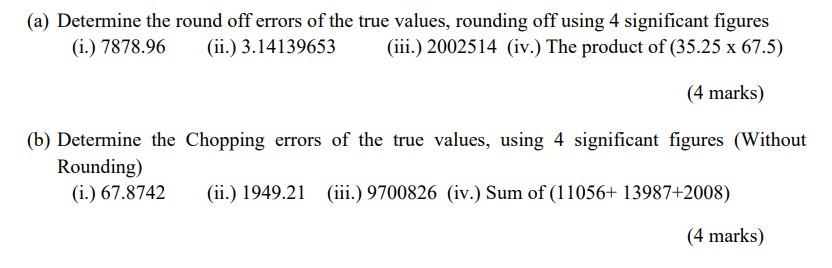 Solved (a) Determine the round off errors of the true | Chegg.com