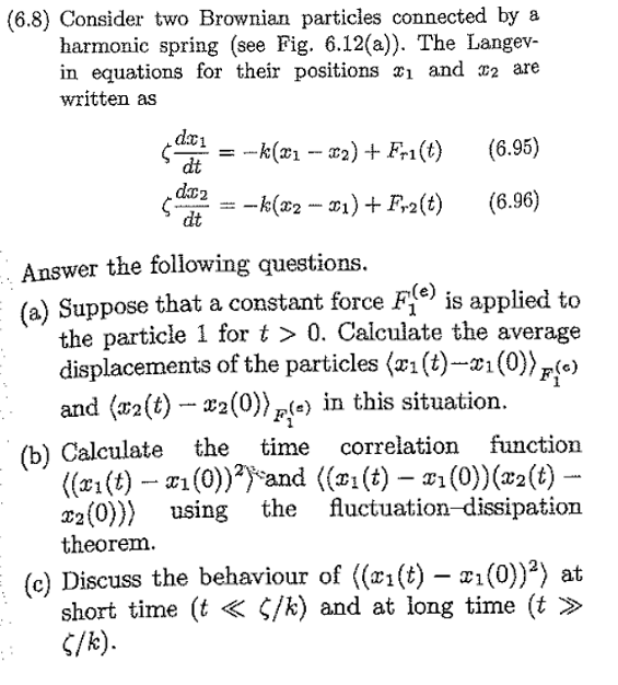 (6.8) Consider two Brownian particles connected by a | Chegg.com