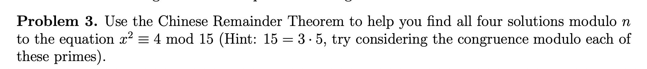 Solved Problem 3. Use the Chinese Remainder Theorem to help | Chegg.com