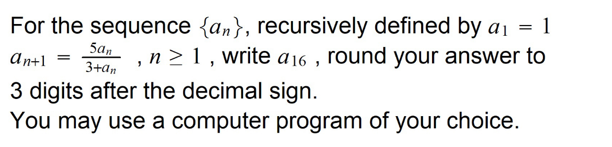 Solved For the sequence {an}, recursively defined by a1=1 | Chegg.com