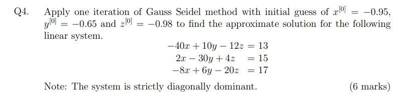 Solved Q4. Apply one iteration of Gauss Seidel method with | Chegg.com