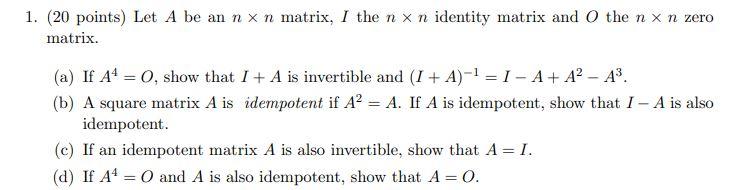 Solved 1. (20 points) Let A be an n xn matrix, I the n x n | Chegg.com