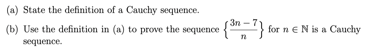 Solved (a) State the definition of a Cauchy sequence. (b) | Chegg.com