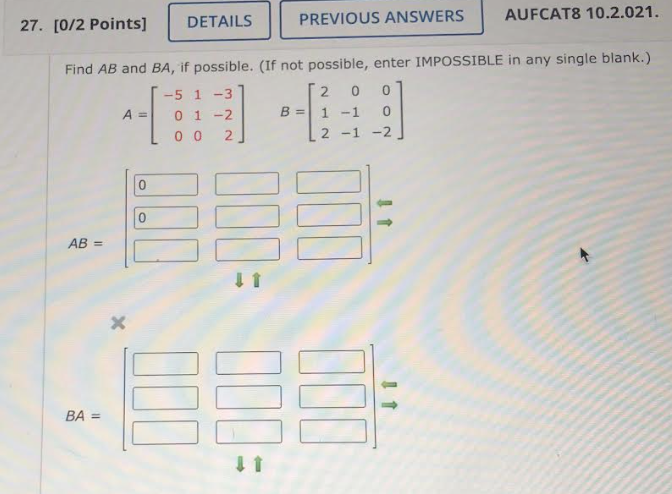 Solved Find AB and BA, if possible. (If not possible, enter | Chegg.com