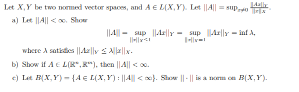 Let X, Y be two normed vector spaces, and AEL(X,Y). | Chegg.com Let X, Y be two normed vector spaces, and AEL(X,Y). | Chegg.com