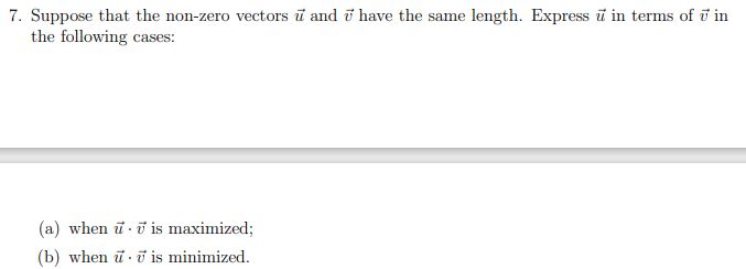 Solved 7. Suppose that the non-zero vectors u and v have the | Chegg.com
