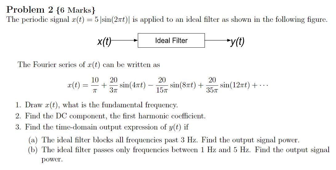 Solved Problem 2{6 Marks } The periodic signal | Chegg.com