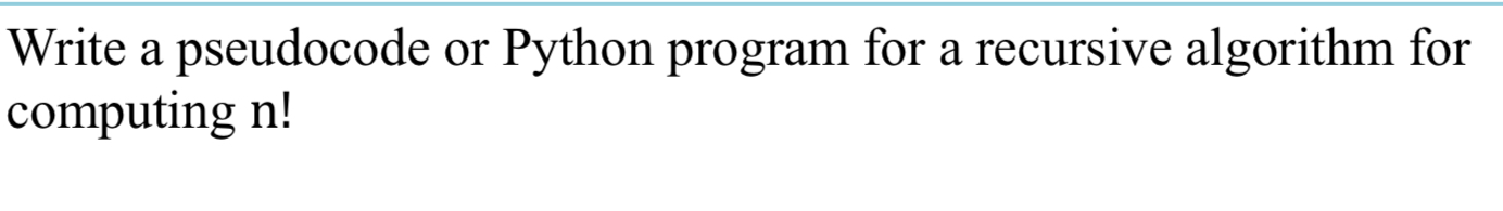Solved Write A Pseudocode Or Python Program For A Recursive