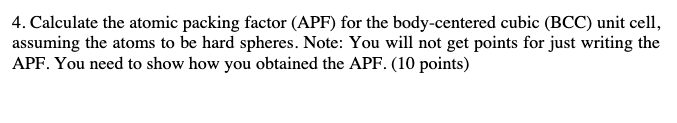 Solved 4. Calculate the atomic packing factor (APF) for the | Chegg.com