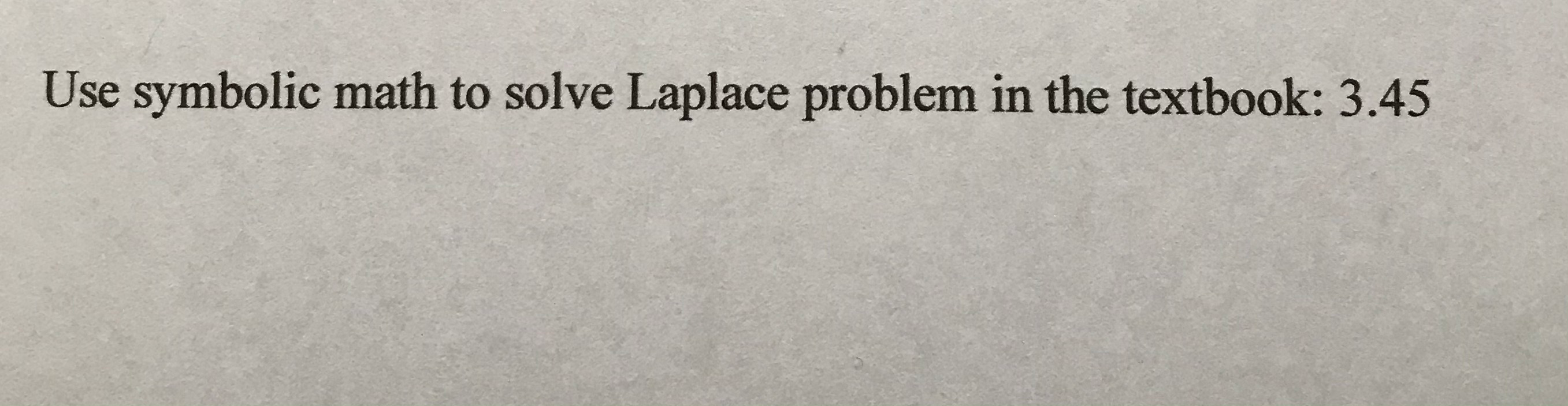 Solved Use symbolic math to solve Laplace problem in the | Chegg.com