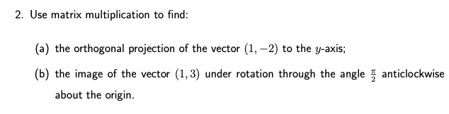 Solved Use matrix multiplication to find:(a) ﻿the orthogonal | Chegg.com