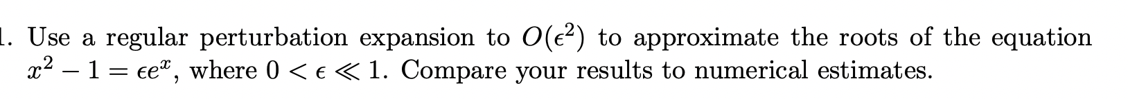 Solved 1. Use a regular perturbation expansion to O(e?) to | Chegg.com