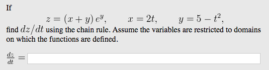 Solved If (x+y) eº, x = 2t, 9 = 5 – tº, find dz/dt using | Chegg.com