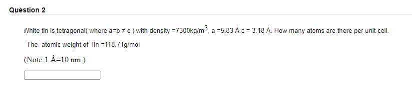 Solved Question 2 White tin is tetragonal( where a=b+ c) | Chegg.com