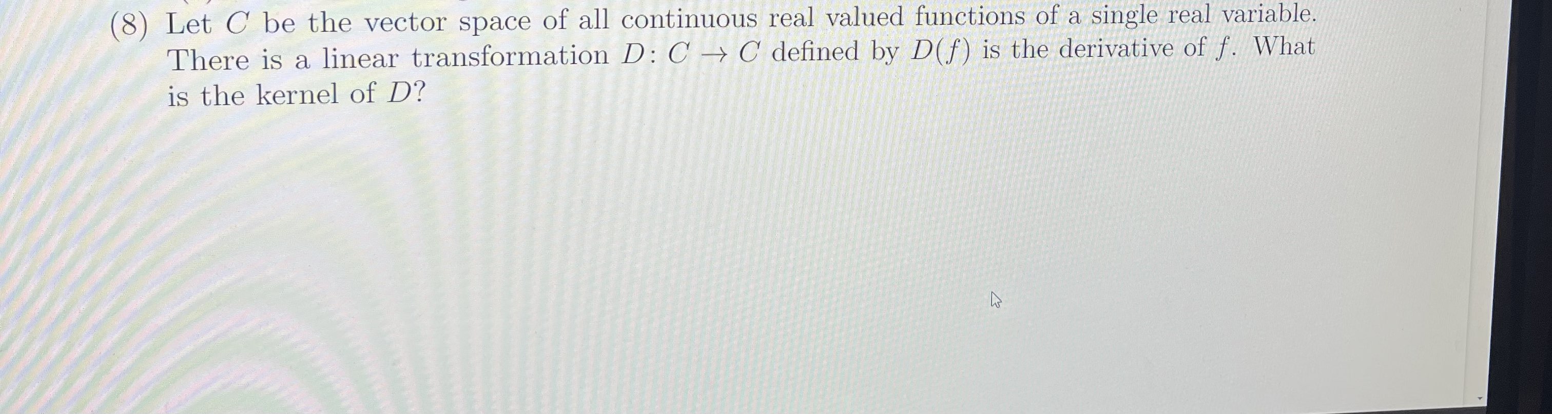 Solved (8) Let C be the vector space of all continuous real | Chegg.com