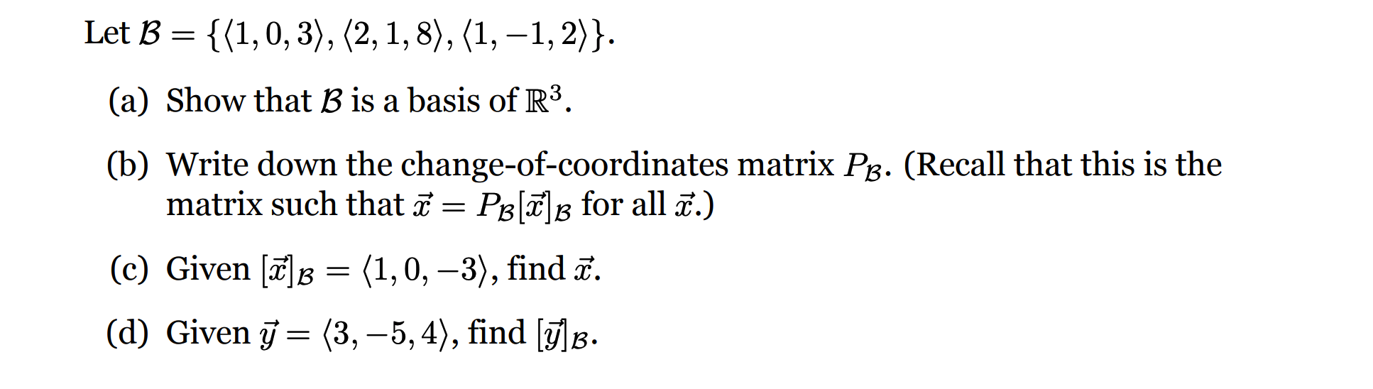 Solved Let B = {(1,0,3), (2, 1,8), (1, -1, 2)}. (a) Show | Chegg.com