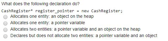 Solved What does the following declaration do? CashRegister* | Chegg.com