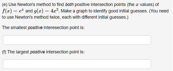 Solved (e) Use Newton's method to find both positive | Chegg.com