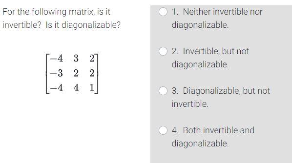 Solved For the following matrix, is it invertible? Is it | Chegg.com