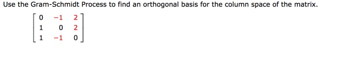 Solved Use the Gram-Schmidt Process to find an orthogonal | Chegg.com