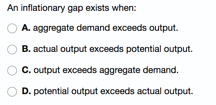 Solved An inflationary gap exists when: A. aggregate demand | Chegg.com