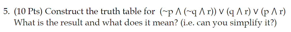 Solved Construct the truth table for (~p ⋀ (~q ⋀ r)) ∨ (q ⋀ | Chegg.com