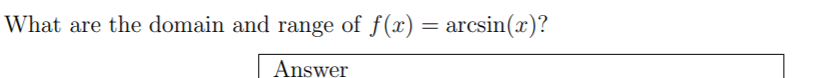 Solved What are the domain and range of f(x) = arcsin(x)? | Chegg.com