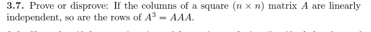 Solved 3.7. Prove or disprove: If the columns of a square (n | Chegg.com