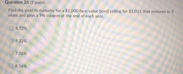 Solved Question 26 (1 point) Find the yield to maturity for | Chegg.com