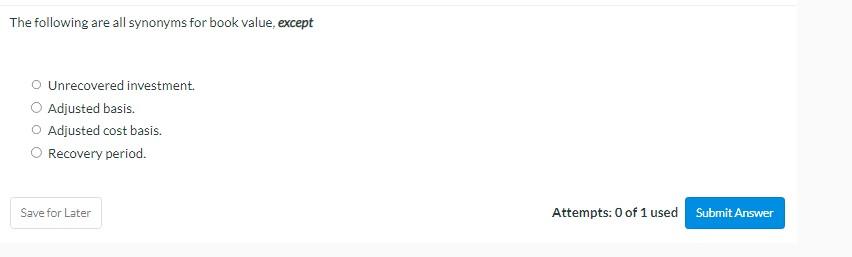 Solved The following are all synonyms for book value, except | Chegg.com
