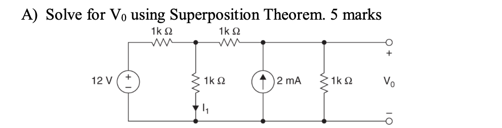 Solved A) Solve for V0 using Superposition Theorem. 5 marks | Chegg.com