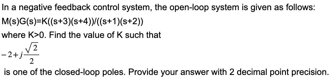 Solved In a negative feedback control system, the open-loop | Chegg.com