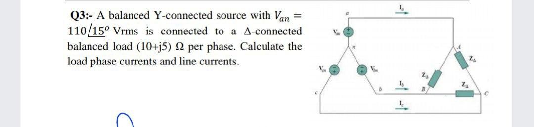 Solved = Q3:- A balanced Y-connected source with Van 110/15° | Chegg.com