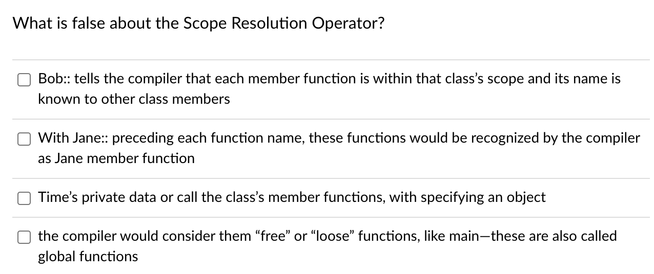 Solved What is false about the Scope Resolution Operator? | Chegg.com