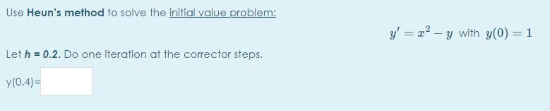 Solved Use Heun's method to solve the initial value problem: | Chegg.com