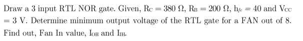 Draw a 3 input RTL NOR gate. Given, Rc = 380 2, RB = | Chegg.com