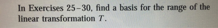 Solved In Exercises 25-30, find a basis for the range of the | Chegg.com