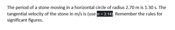 Solved The period of a stone moving in a horizontal circle | Chegg.com