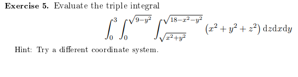 Solved Exercise 5. Evaluate the triple int egral | Chegg.com