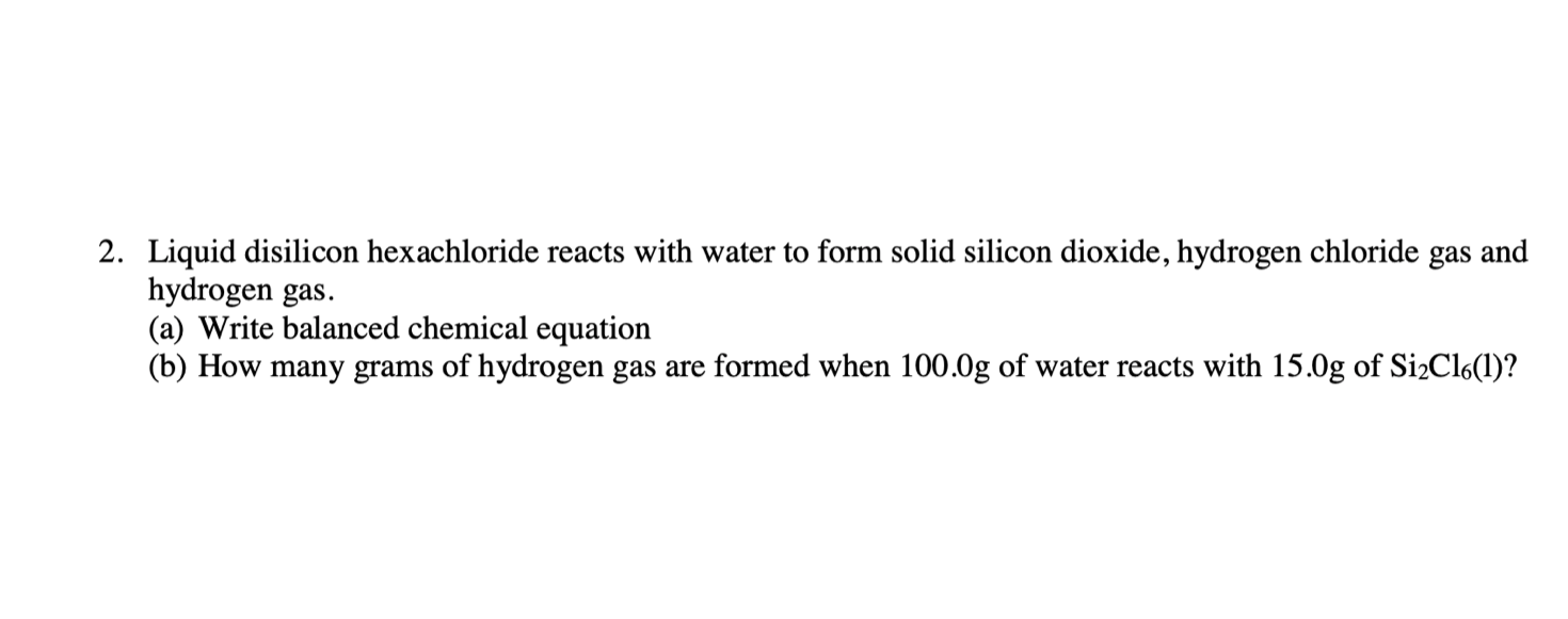 Solved 2. Liquid disilicon hexachloride reacts with water to | Chegg.com