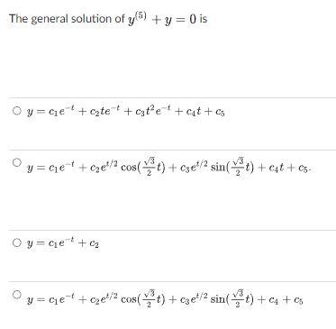 Solved The general solution of y(5)+y=0 is | Chegg.com
