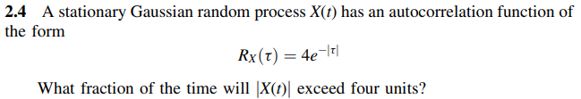 Solved 2.4 A stationary Gaussian random process X(t) has an | Chegg.com
