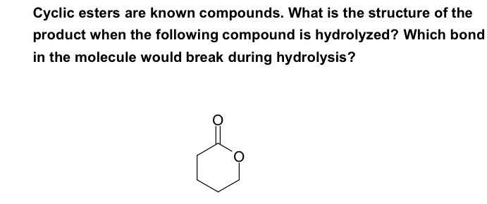Solved Cyclic esters are known compounds. What is the | Chegg.com