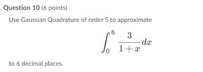 Solved Question 10 (6 points) Use Gaussian Quadrature of | Chegg.com